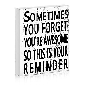 Inspirational Wall Box Sign 4 x 5 Inches Wood Wall Box Sign Classic Box Sign Sometime You Forget You're Awesome So This Is Your Reminder Positive Wall Plaque for Family Friend Home Decor (White Board)