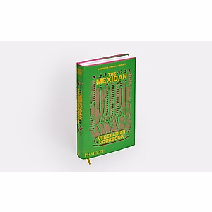 The Mexican Vegetarian Cookbook: 400 authentic everyday recipes for the home cook