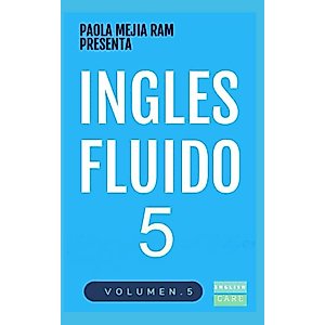 INGLÉS FLUIDO 5: El mejor método para aprender inglés (Spanish Edition)