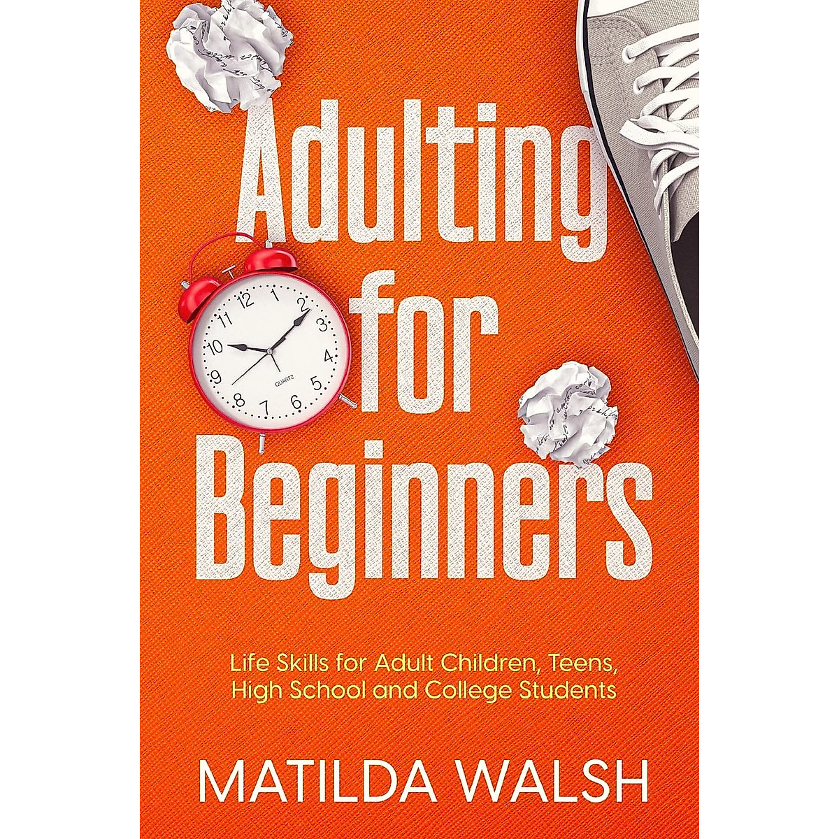 Adulting for Beginners - Life Skills for Adult Children, Teens, High School and College Students | The Grown-up's Survival Gift (Life Skills & Survival Guides)