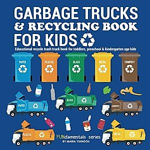 GARBAGE TRUCKS & RECYCLING BOOK FOR KIDS: Educational recycle trash truck book for toddlers, preschool & kindergarten age kids. (FUNdamentals series)