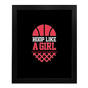 Hoop Like A Girl - Funny Wall Decor Print, Girl's Basketball Quotes Wall Art Decor Is Ideal Motivational Wall Art for Young Women's Locker Room Decor, & Gym Decor. Gift For Athleats. Unframed-8x10"