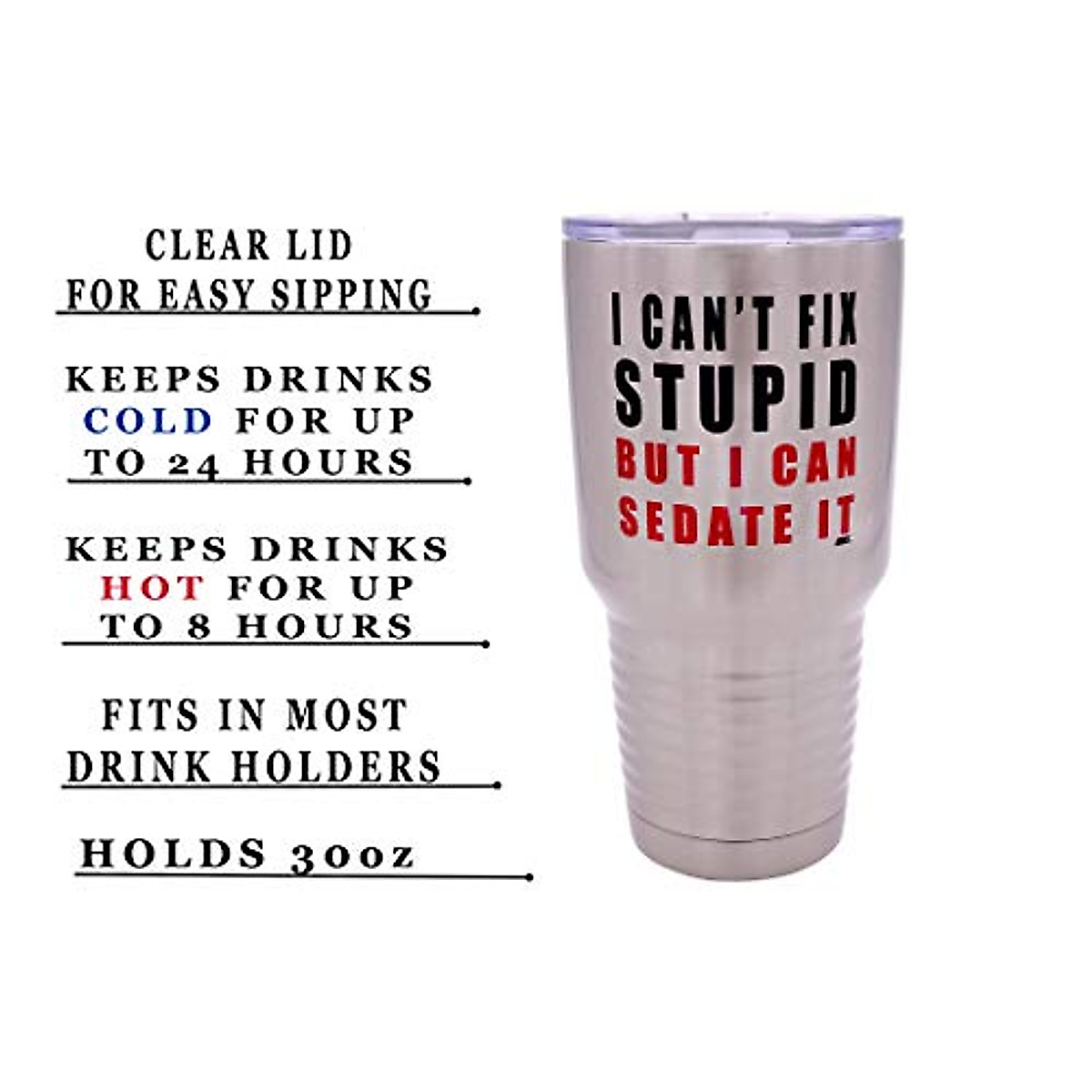 Rogue River Tactical Funny I Can't Fix Stupid But I Can Sedate It 30 Ounce Large Travel Tumbler Mug Cup w/Lid Nurse Doctor Pharmacist