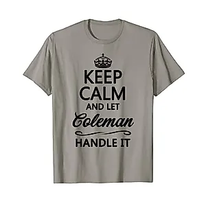 KEEP CALM and let COLEMAN Handle It | Funny Name Gift - T-Shirt