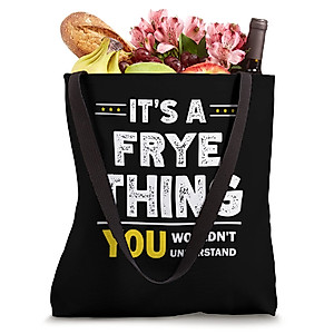 It's A Frye Thing You Wouldn't Understand Family Name Tote Bag