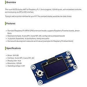 Waveshare 1.3inch OLED Display HAT for Raspberry Pi 128x64 Pixels with Embedded Controller Communicating via SPI or I2C Interface.