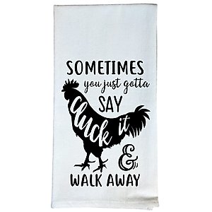 Sometimes You Just Gotta Say Cluck It And Walk Away Chicken Funny Flour Sack Kitchen Tea Towel