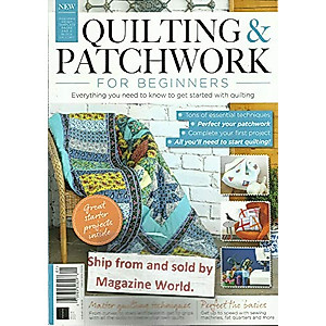 QUILTING & PATCHWORK FOR BEGINNERS, ISSUE, 2020 * ISSUE # 06 * SIX EDITION *