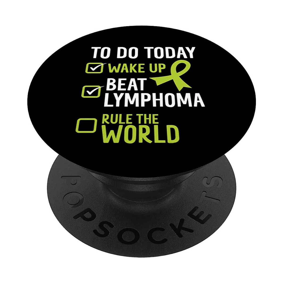 To Do Today Wake Up Beat Lymphoma Rule The World PopSockets Swappable PopGrip