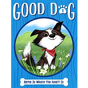 Home Is Where the Heart Is (1) (Good Dog)