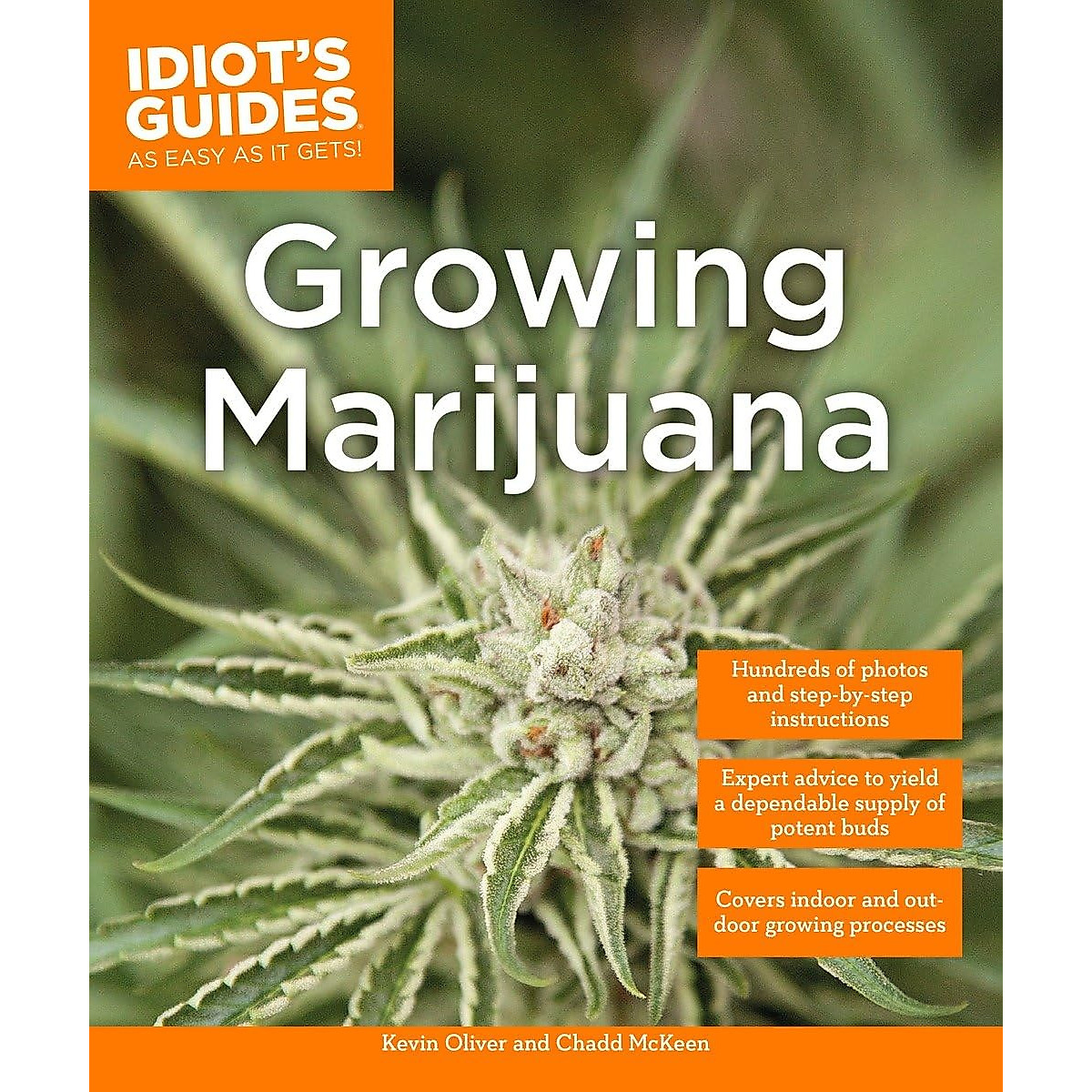 Growing Marijuana: Expert Advice to Yield a Dependable Supply of Potent Buds (Idiot's Guides)
