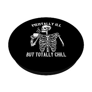 Skeleton Mentally ILL But Totally Chill Halloween Design PopSockets Standard PopGrip