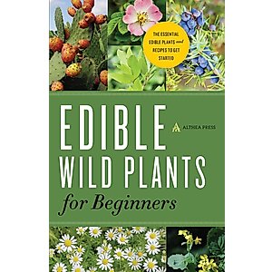 Edible Wild Plants for Beginners: The Essential Edible Plants and Recipes to Get Started