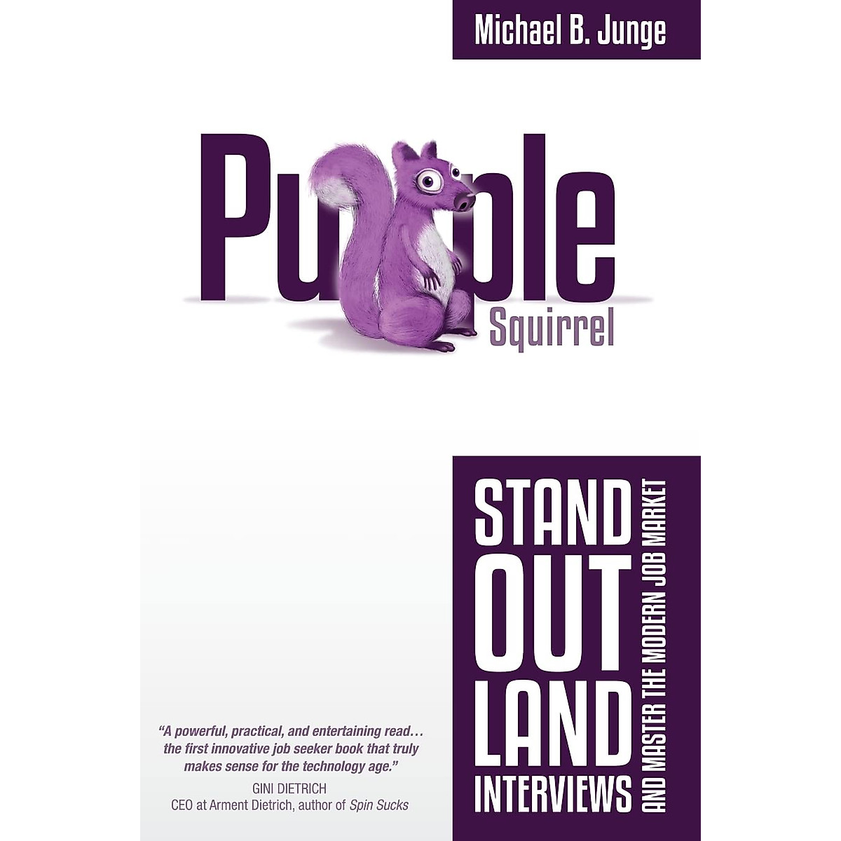 Purple Squirrel: Stand Out, Land Interviews, and Master the Modern Job Market