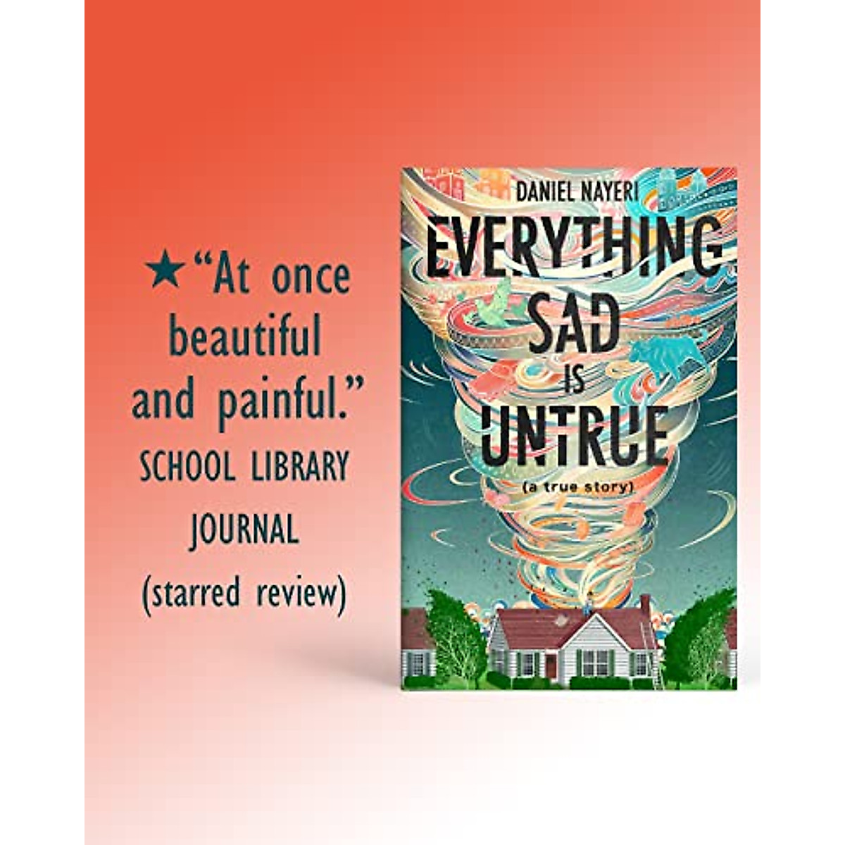 Everything Sad Is Untrue: (a true story)