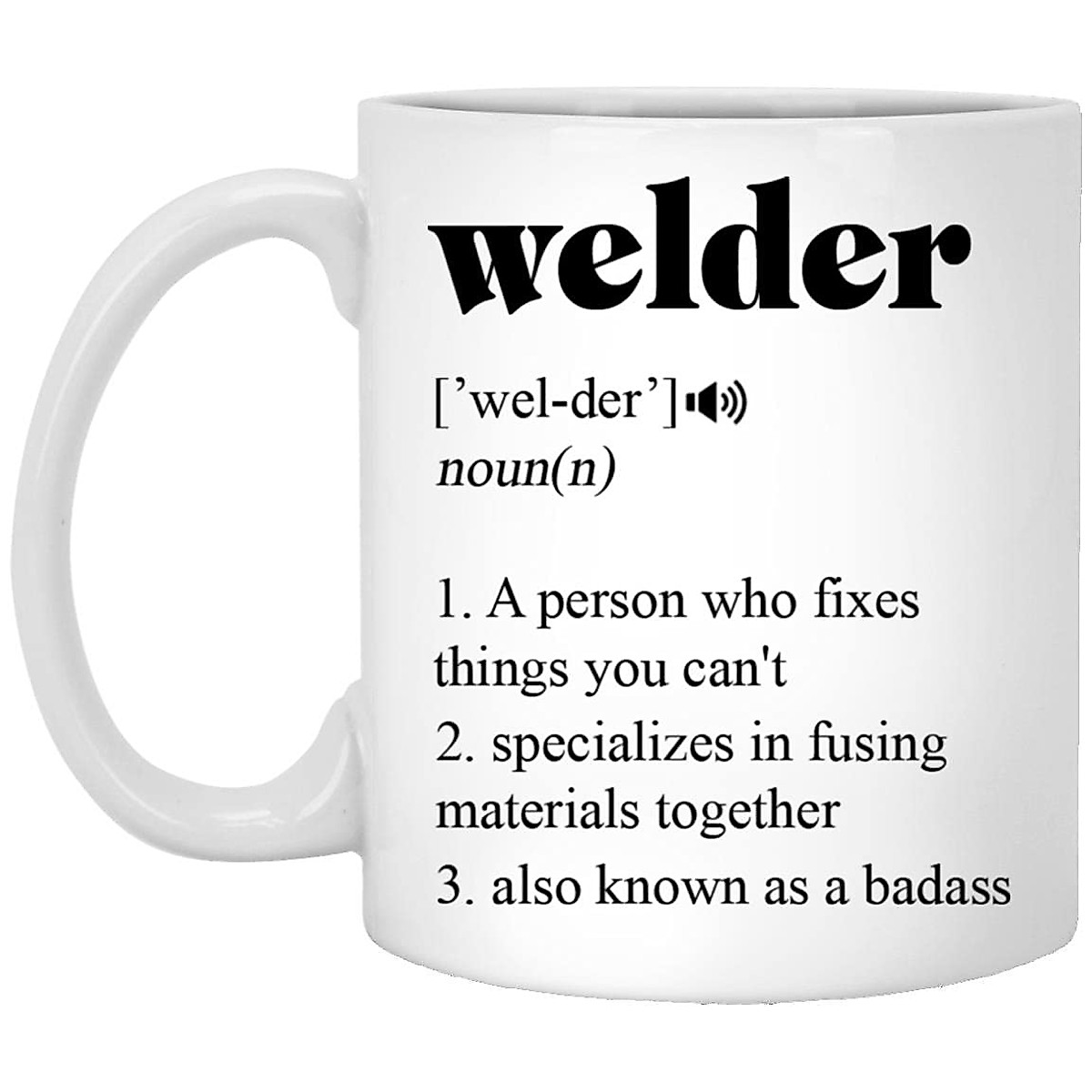 Welder Coffee Mug - Welder Definition - Gifts For Welder - Funny Welder Mug - Funny Coffee Mug - Welder Gifts - Welder Mug - Welder Coffee 11oz