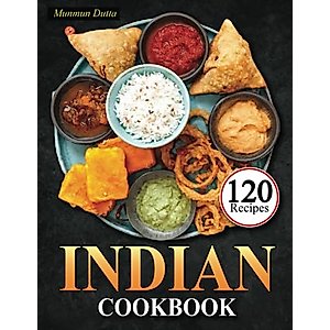 Indian Cookbook: Discover the Vibrant Flavors of Authentic Indian Cuisine with Traditional Recipes and Modern Twists