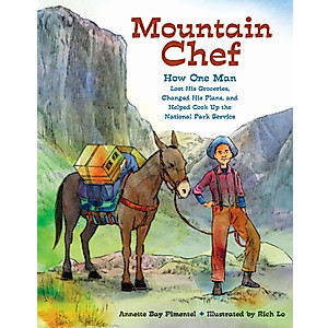 Mountain Chef: How One Man Lost His Groceries, Changed His Plans, and Helped Cook Up the National Park Service