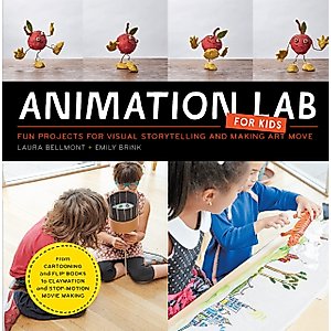 Animation Lab for Kids: Fun Projects for Visual Storytelling and Making Art Move - From cartooning and flip books to claymation and stop-motion movie making