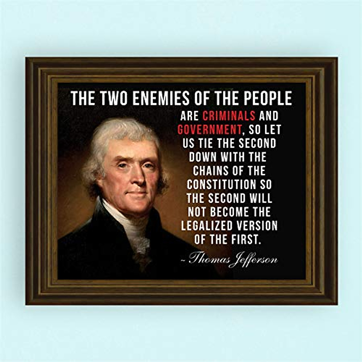 Thomas Jefferson Quotes-"Two Enemies of the People-Criminals & Government"-10 x 8" Political Wall Art Print-Ready to Frame. Jefferson Presidential Portrait Replica. Home-Office-School-Library Decor.