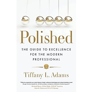 Polished: The Guide to Excellence for the Modern Professional