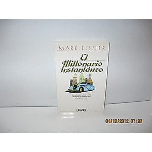 El millonario instantáneo: el relato claro y estimulante para triunfar (Spanish Edition)