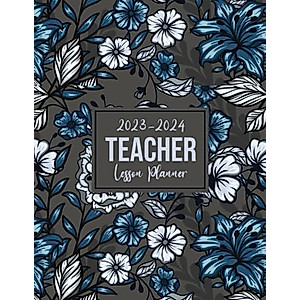 Teacher lesson planner 2023-2024: Monthly, Weekly, Daily Organizer From August 2023 to July 2024, Academic Year