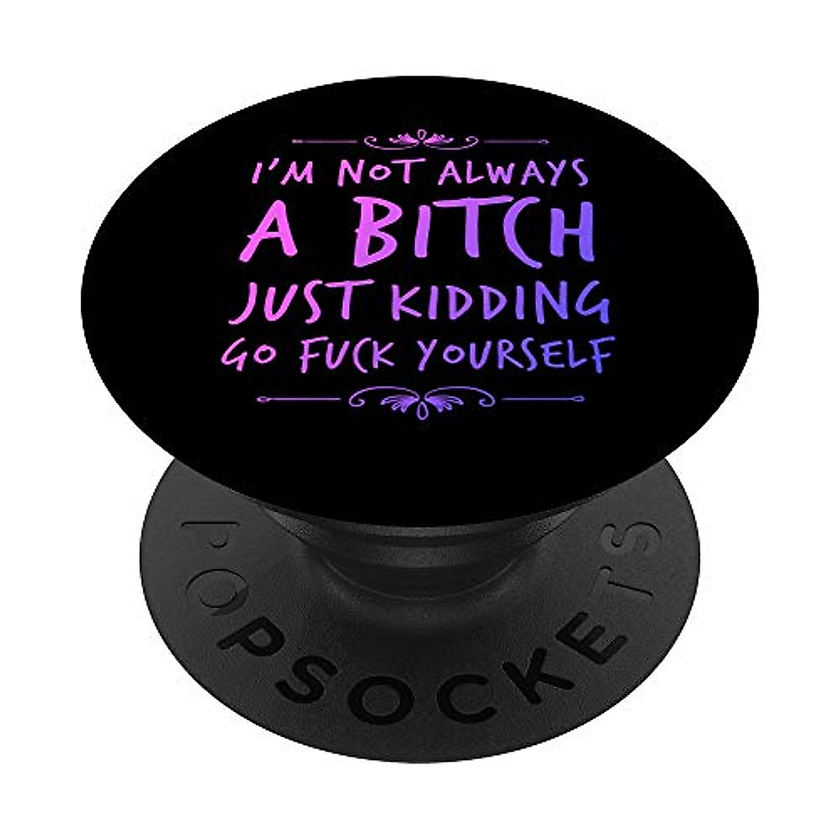 I'm not Always a Bitch, Sarcastic and Funny PopSockets PopGrip: Swappable Grip for Phones & Tablets