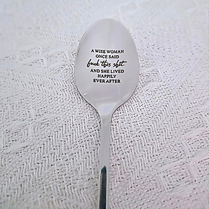 Funny Inspirational Gifts Spoon for Women Christmas Graduation Gift for Daughter Sister A Wise Woman Once Said Spoon for Wife Friend Engraved Stainless Steel Dessert Spoons