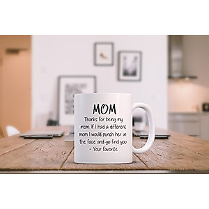 Thanks For Being My Mom Funny Coffee Mug - Best Gifts for Mom, Women - Unique Gag Mom Gifts from Daughter, Son, Kids - Top Birthday Gift Idea for a Mother, Her - Fun, Cool Novelty Mom Mug, Cup - 11oz