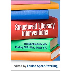 Structured Literacy Interventions: Teaching Students with Reading Difficulties, Grades K-6 (The Guilford Series on Intensive Instruction)