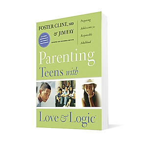 Parenting Teens With Love And Logic: Preparing Adolescents for Responsible Adulthood, Updated and Expanded Edition