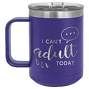 I CAN'T ADULT TODAY Purple 15 oz Coffee Cup w/Slide Top Lid | Insulated Travel Coffee Mug | Unique Gift Ideas From Women or Men | Compare Price To Yeti Rambler