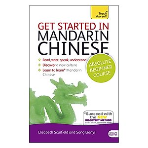 Get Started in Mandarin Chinese Absolute Beginner Course: The essential introduction to reading, writing, speaking and understanding a new language (Teach Yourself)