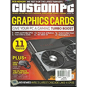 CUSTOM PC MAGAZINE, GRAPHICS CARDS * 11 TESTED APRIL, 2020 ISSUE # 199 UK