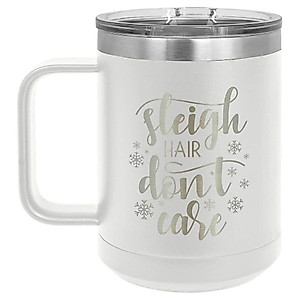 SLEIGH HAIR DONT CARE White 15 oz Coffee Cup w/Slide Top Lid | Insulated Travel Coffee Mug | Fun Christmas Designs and Gift Ideas From Women or Men | Compare To Yeti Rambler | ONLYGIFTS.COM