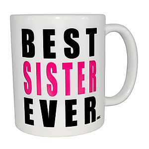 Rogue River Tactical Funny Coffee Mug Best Sister Ever Novelty Cup Great Gift Idea For Sibling Brother SIS or Best Friend