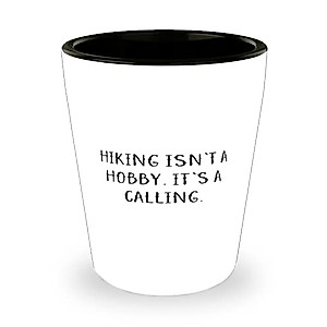 Hiking Isn't a Hobby. It's a Calling. Hiking Shot Glass, Reusable Hiking, Ceramic Cup For Men Women