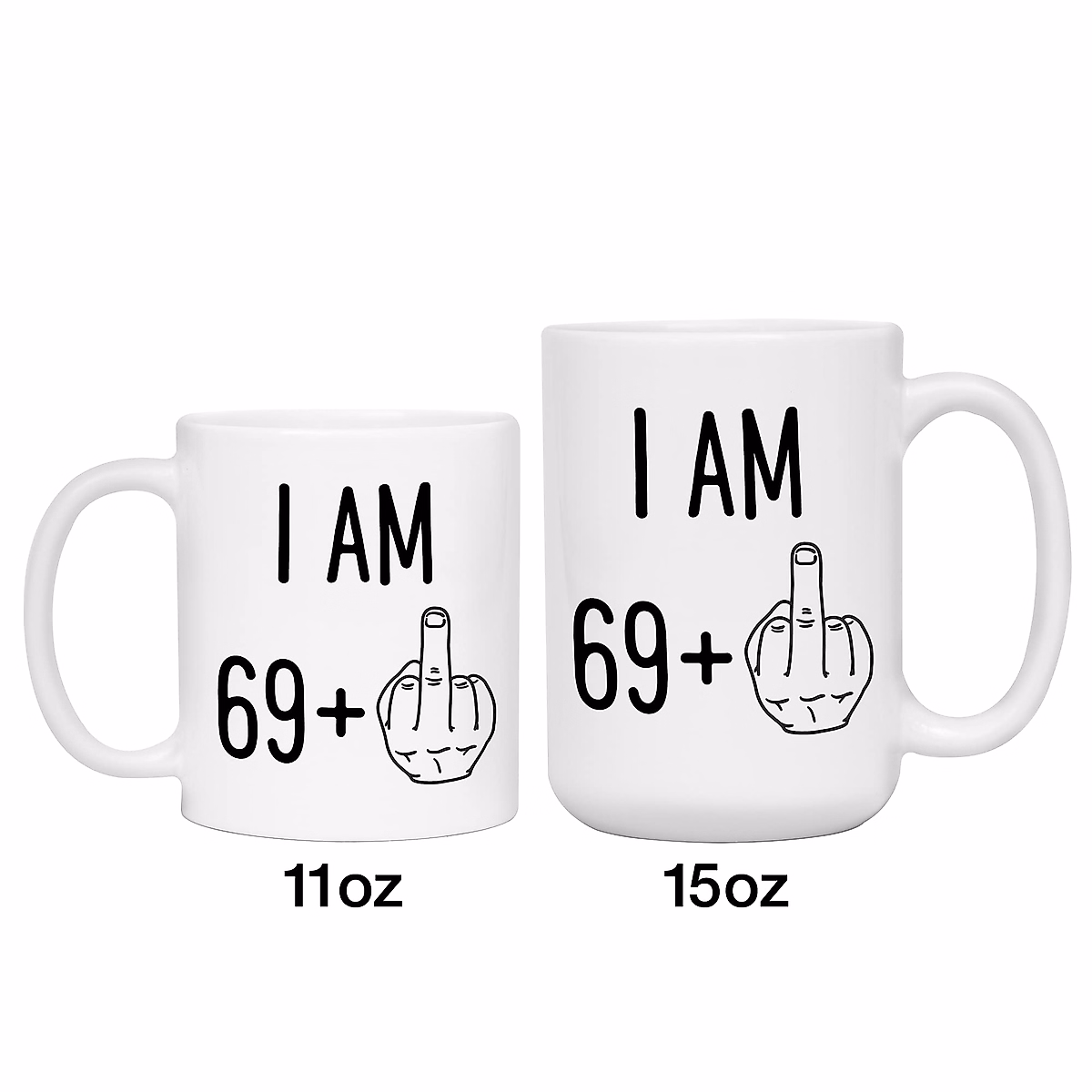 Funny 70th Birthday Gifts - I Am 69 Plus Middle Finger Coffee Mug - Gag Novelty Cup - Seventieth Birthday Party - Adult Birthday Presents (11oz, black handle)