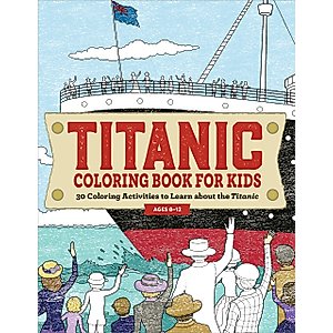 Titanic Coloring Book for Kids: 30 Coloring Activities to Learn About the Titanic