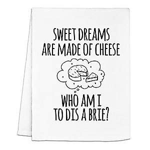 Funny Dish Towel, Sweet Dreams Are Made Of Cheese Who Am I To Dis A Brie? Flour Sack Kitchen Towel, Sweet Housewarming Gift, White