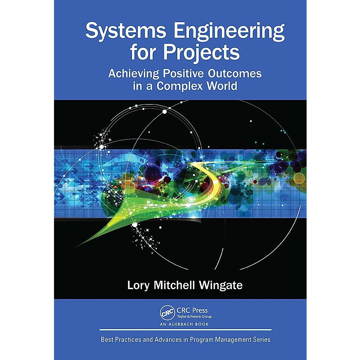 Systems Engineering for Projects (Best Practices in Portfolio, Program, and Project Management)