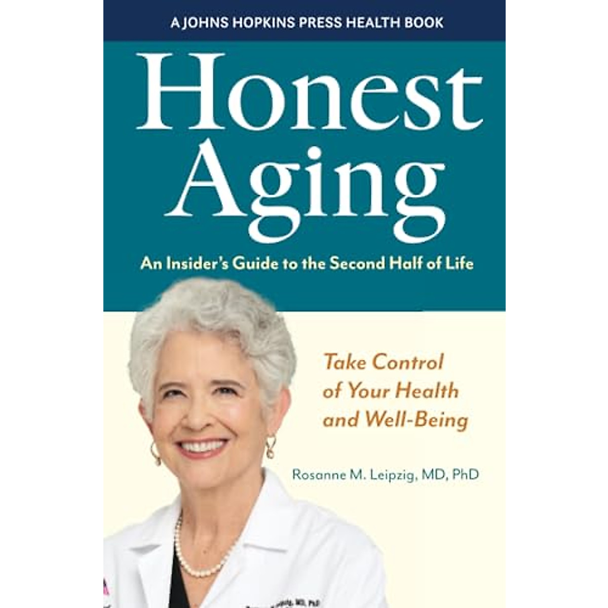 Honest Aging: An Insider's Guide to the Second Half of Life (A Johns Hopkins Press Health Book)