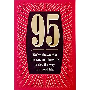 Greeting Card You've Shown That The Way To A Long Life is Also The Way To A Good Life - Happy 95th Birthday 95 Years Old