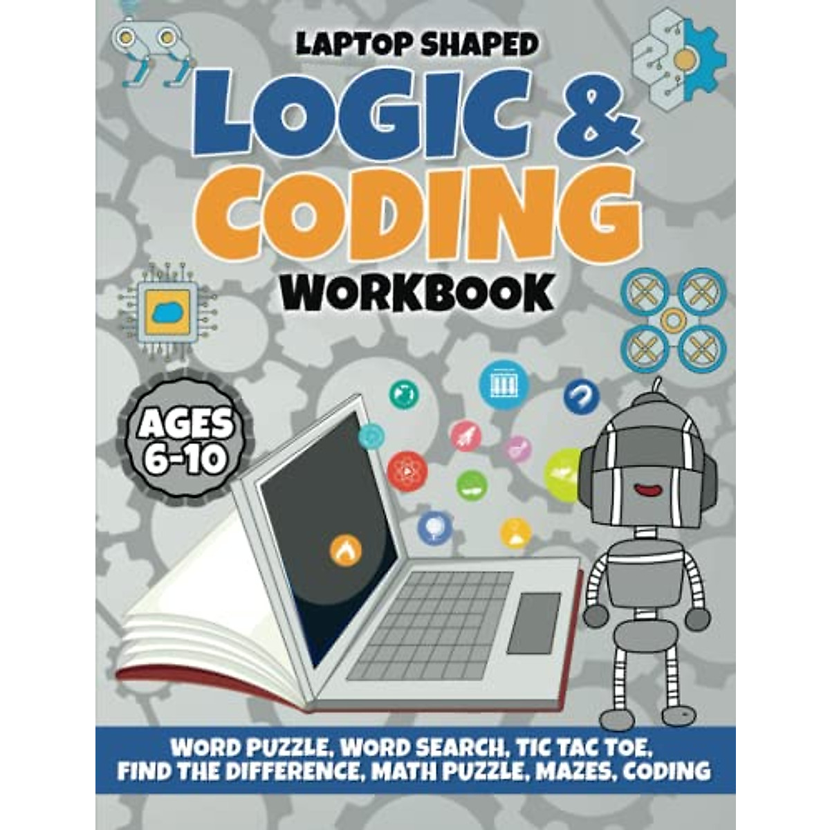 Laptop Shaped Logic & Coding Workbook: STEM for Kids Ages 6-10, Coding Unplugged, Word Puzzle, Word Search, Tic Tac Toe, Find The Difference, Math Puzzle, Mazes (MyBook 3.0)