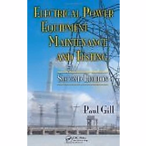 Electrical Power Equipment Maintenance and Testing (Power Engineering, 32)