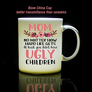 Hasdon-Hill Coffee Mug for Mother, Mom No Matter How Hard Life Gets At Lest You didn't Have Ugly Children Tea Cup, 11 oz Bone China White
