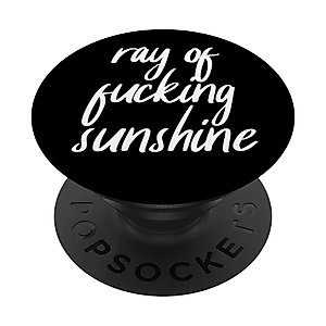Ray of Fucking Sunshine Funny Offensive Positive Saying Gift PopSockets Standard PopGrip