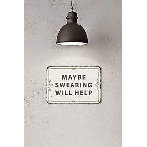 Maybe Swearing Will Help 20X30 cm Metal Retro Look Decoration Plaque Sign for Home Kitchen Bathroom Farm Garden Garage Inspirational Quotes Wall Decor