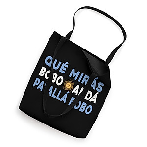 Qué Mirás Bobo, Andá Pa' Allá shirt Funny Sarcastic Speech Tote Bag